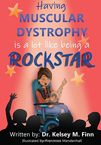 Having Muscular Dystrophy is A Lot Like Being A Rockstar by Kelsey M ...