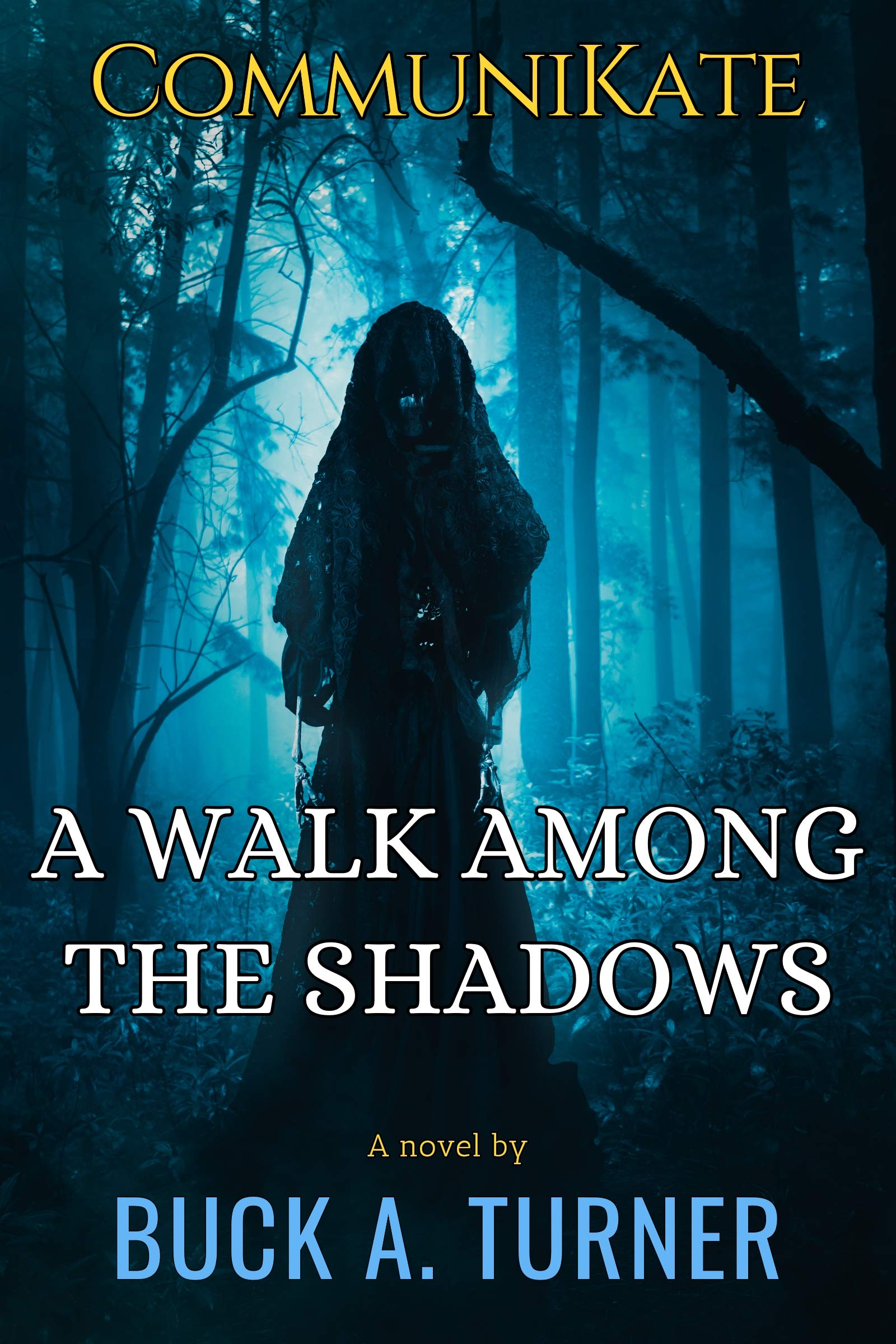 CommuniKate: A Walk Among the Shadows by Buck A. Turner | Goodreads