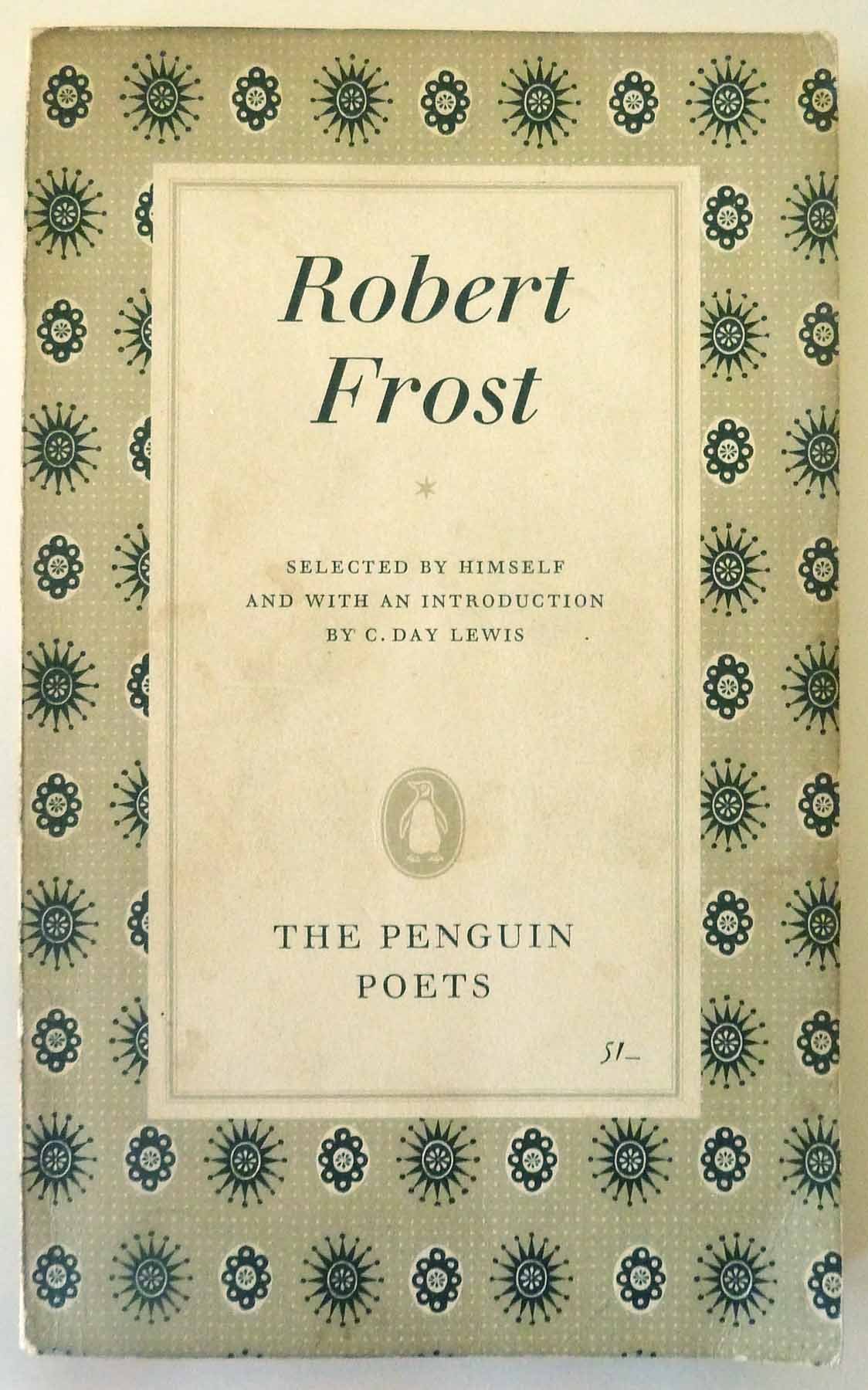 Robert Frost: Selected by Himself and with an Introduction by C. Day ...