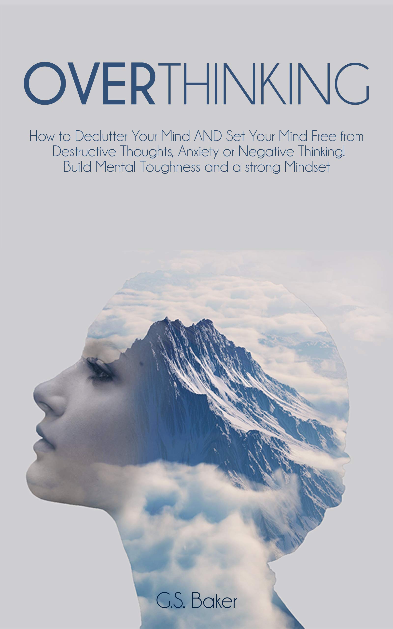 OVERTHINKING: How to Declutter Your Mind AND Set Your Mind Free from ...