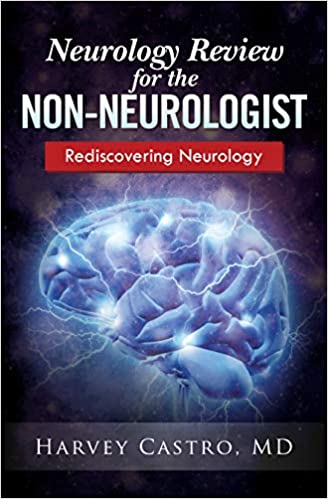 Neurology Review for the Non-neurologist by Harvey Castro | Goodreads