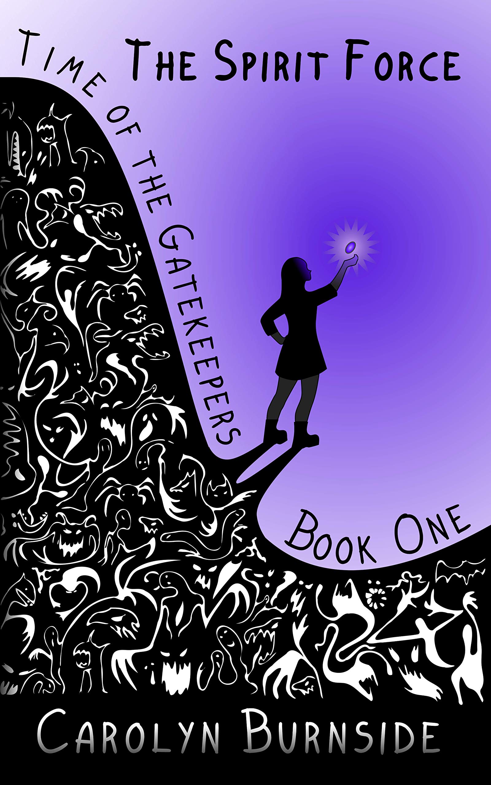 The Spirit Force: Time of the Gatekeepers Book One by Carolyn Burnside ...