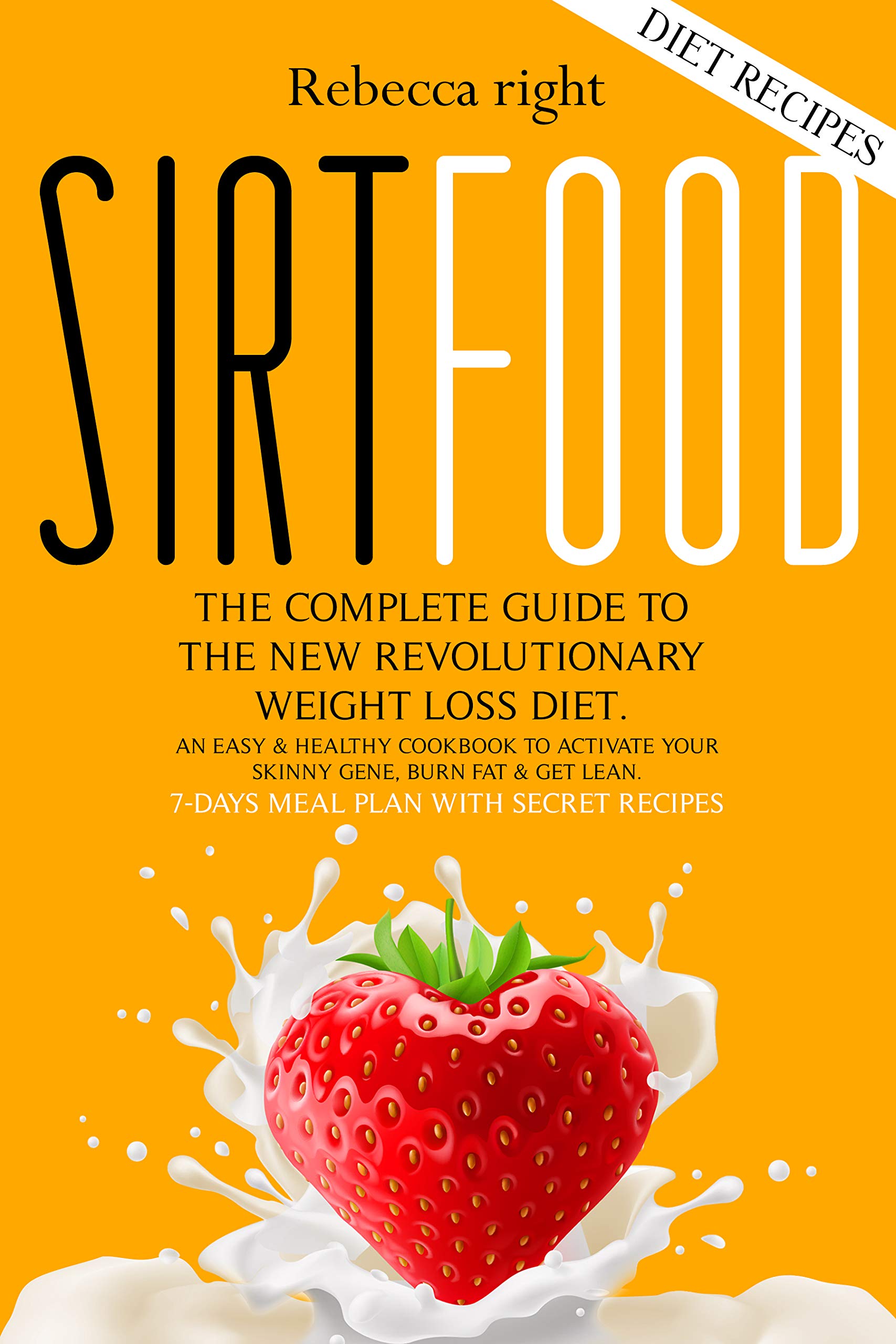 Sirtfood Diet Recipe Book: The Complete Guide to the New Revolutionary Weight Loss diet. An Easy ...