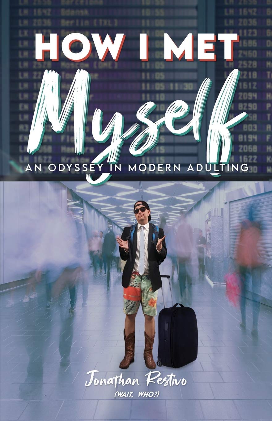 How I Met Myself: An Odyssey in Modern Adulting by Jonathan Restivo ...