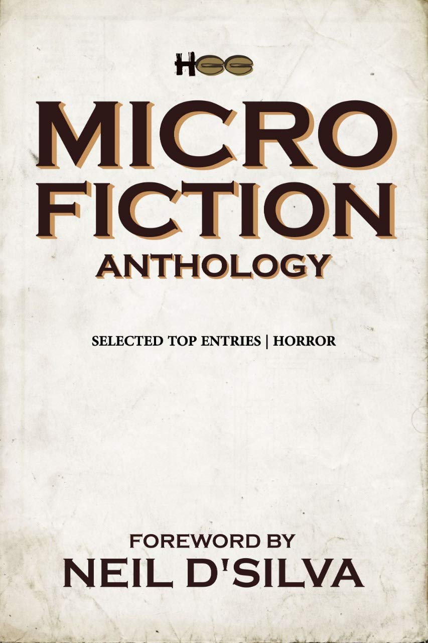 HBB Micro Fiction Anthology Vol. 2: Selected Entries: Horror by Neil D ...