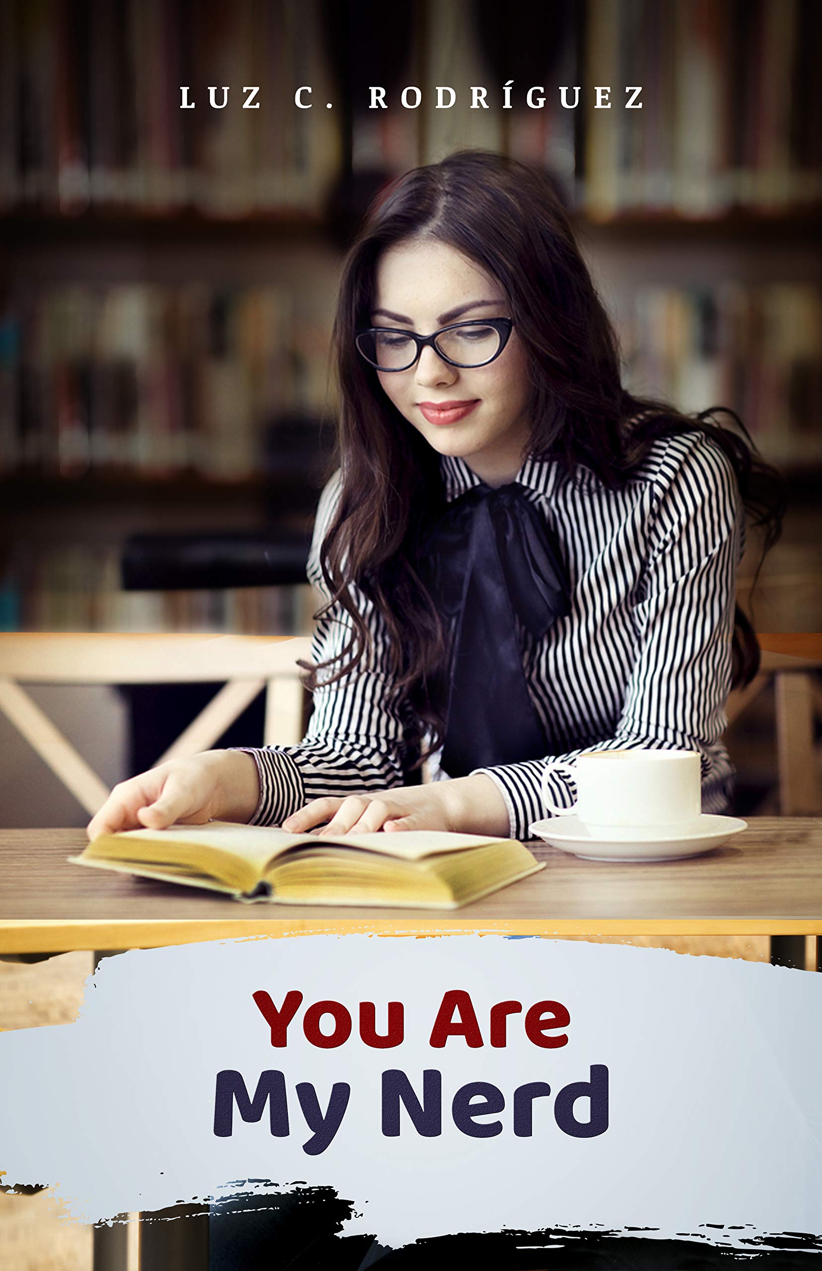 You are my nerd (Romance) (Spanish Edition) by Luz C. Rodríguez | Goodreads