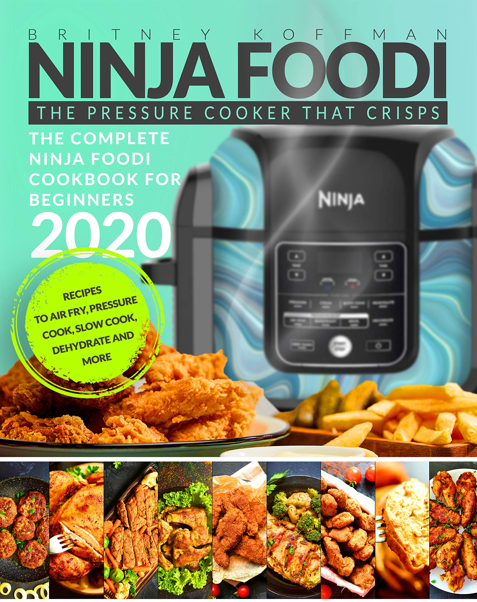 NINJA FOODI: The Complete Ninja Foodi Cookbook For Beginners 2020 | The ...