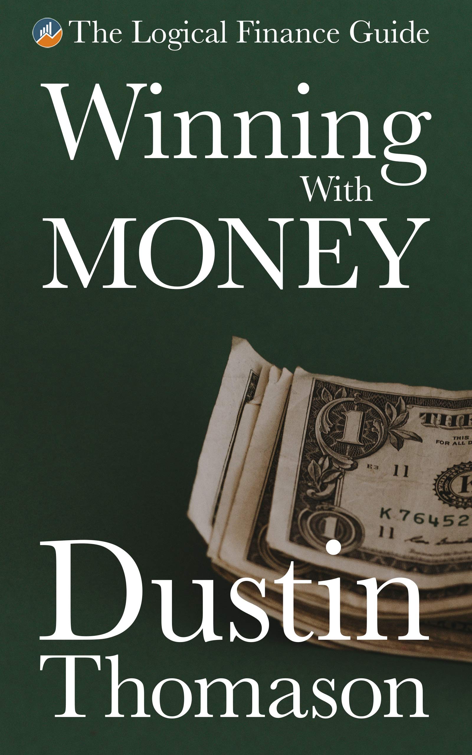 Winning With Money (The Logical Finance Guide) by Dustin Thomason ...