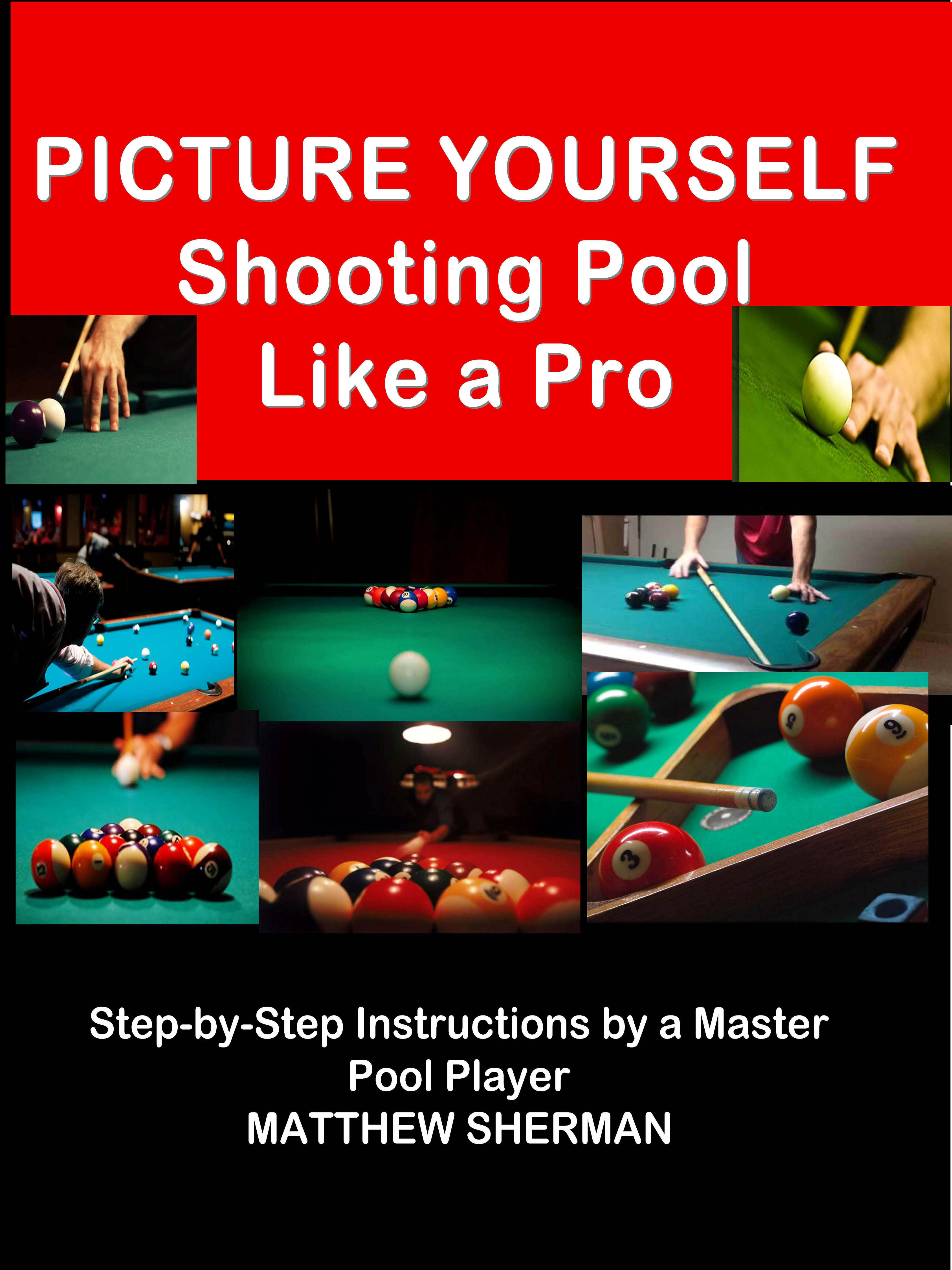 Picture Yourself Shooting Pool Like a Pro by Matthew Sherman | Goodreads