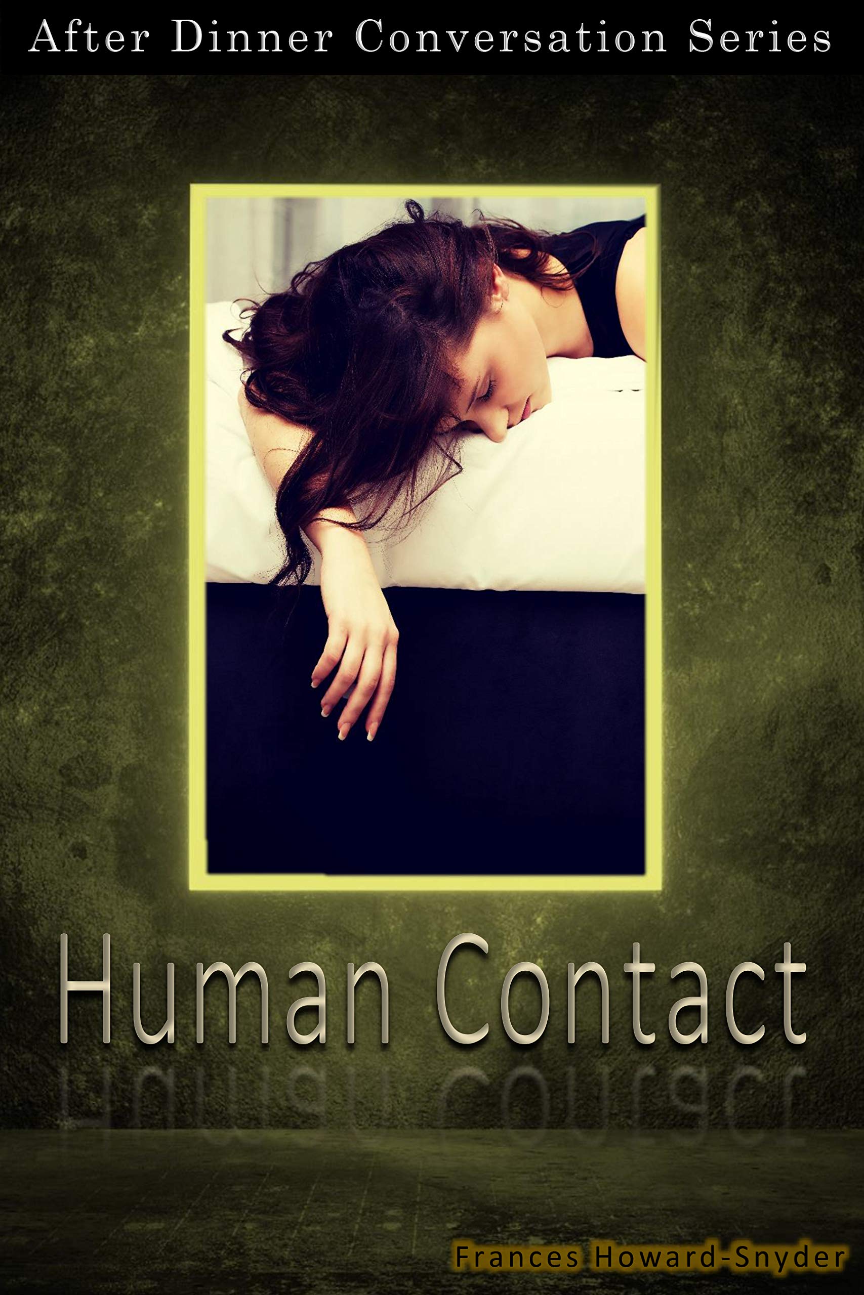Human Contact: After Dinner Conversation Short Story Series by Frances ...