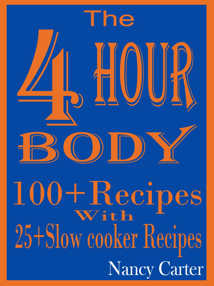 4 Hour Body 100 Recipes With 25 Slow Cooker Recipes By Nancy Carter 4-hour-body-100-recipes-with-25-slow-cooker-recipes-by-nancy-carter