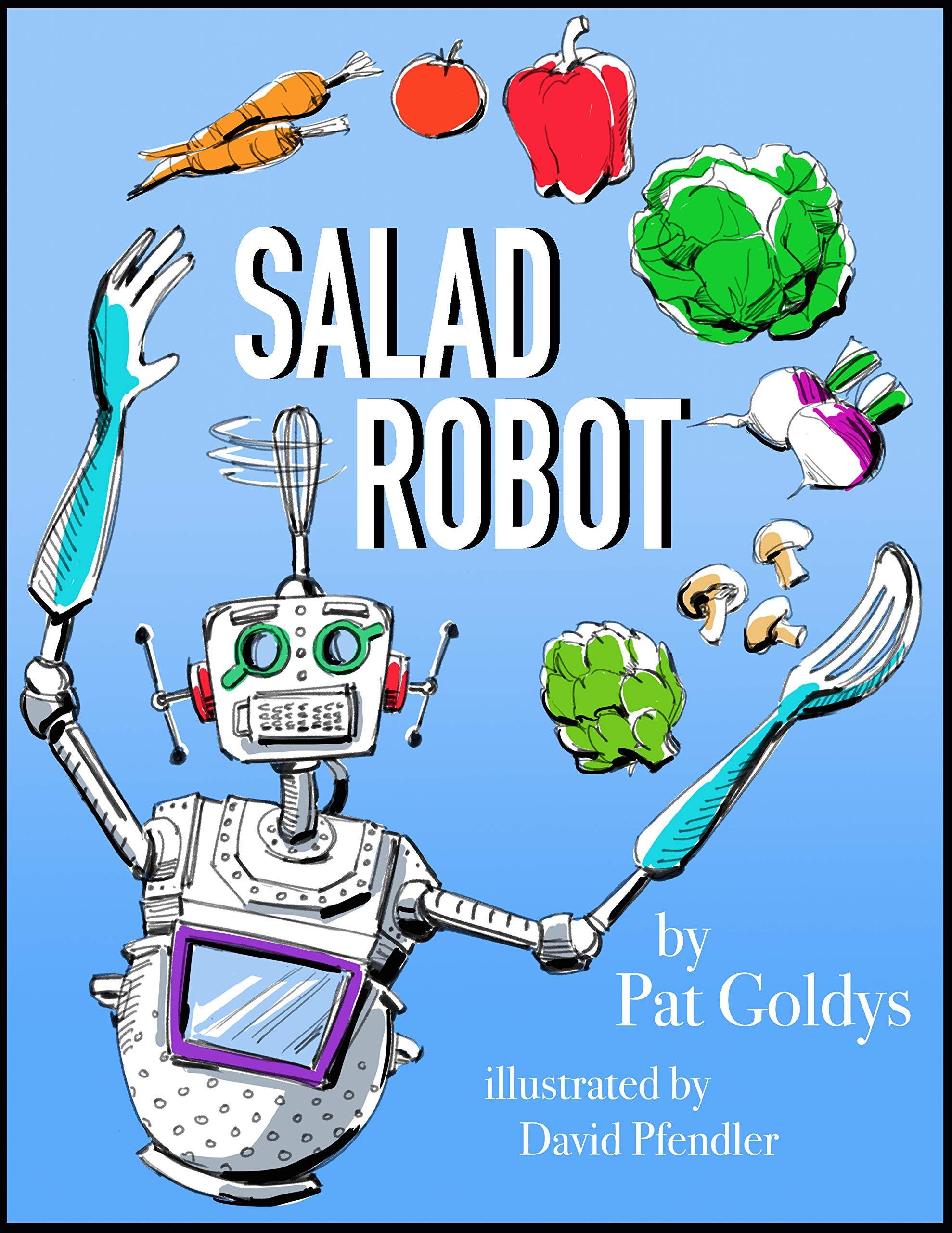 Salad Robot by Pat Goldys | Goodreads