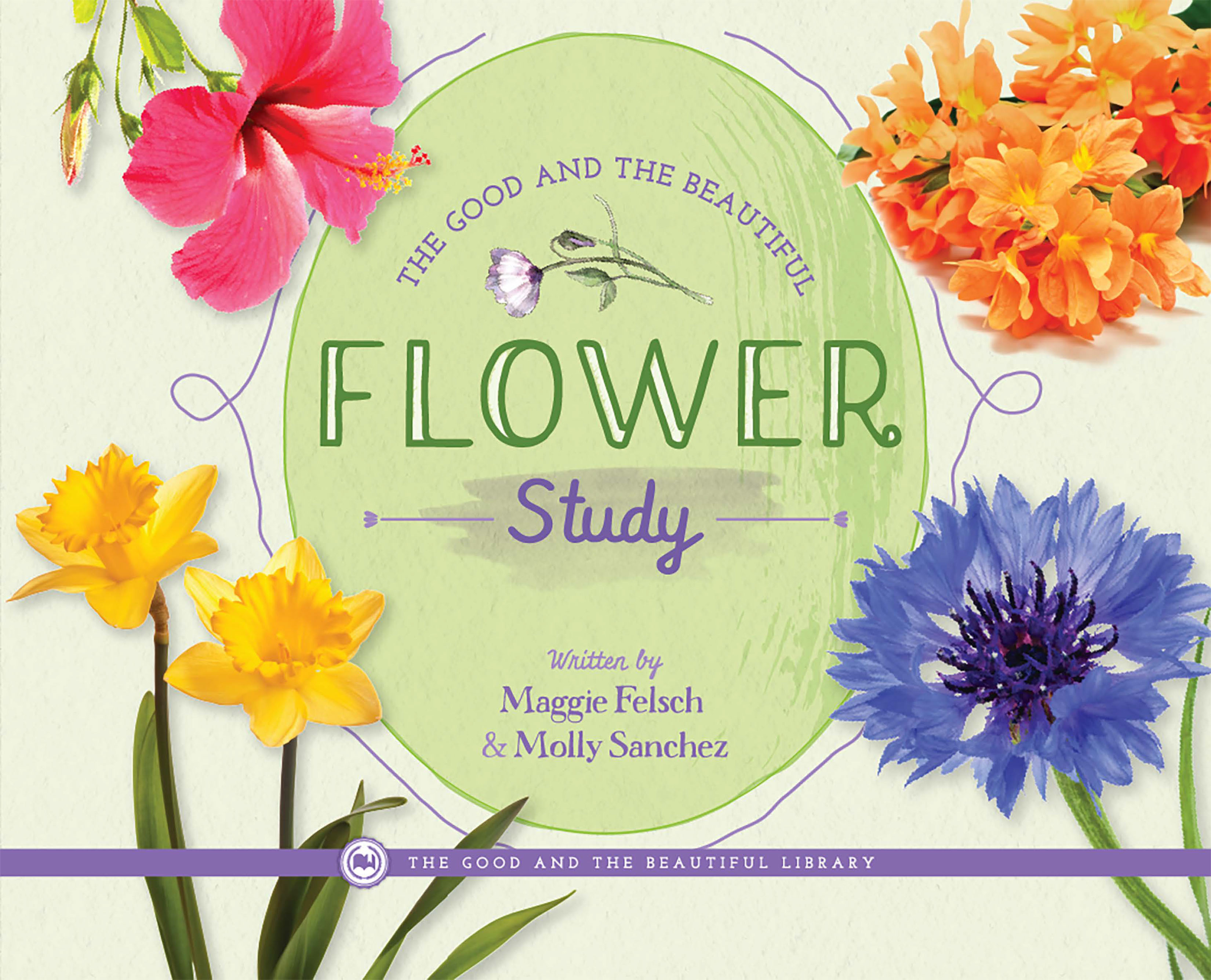 The Good and the Beautiful Flower Study by Maggie Felsch | Goodreads