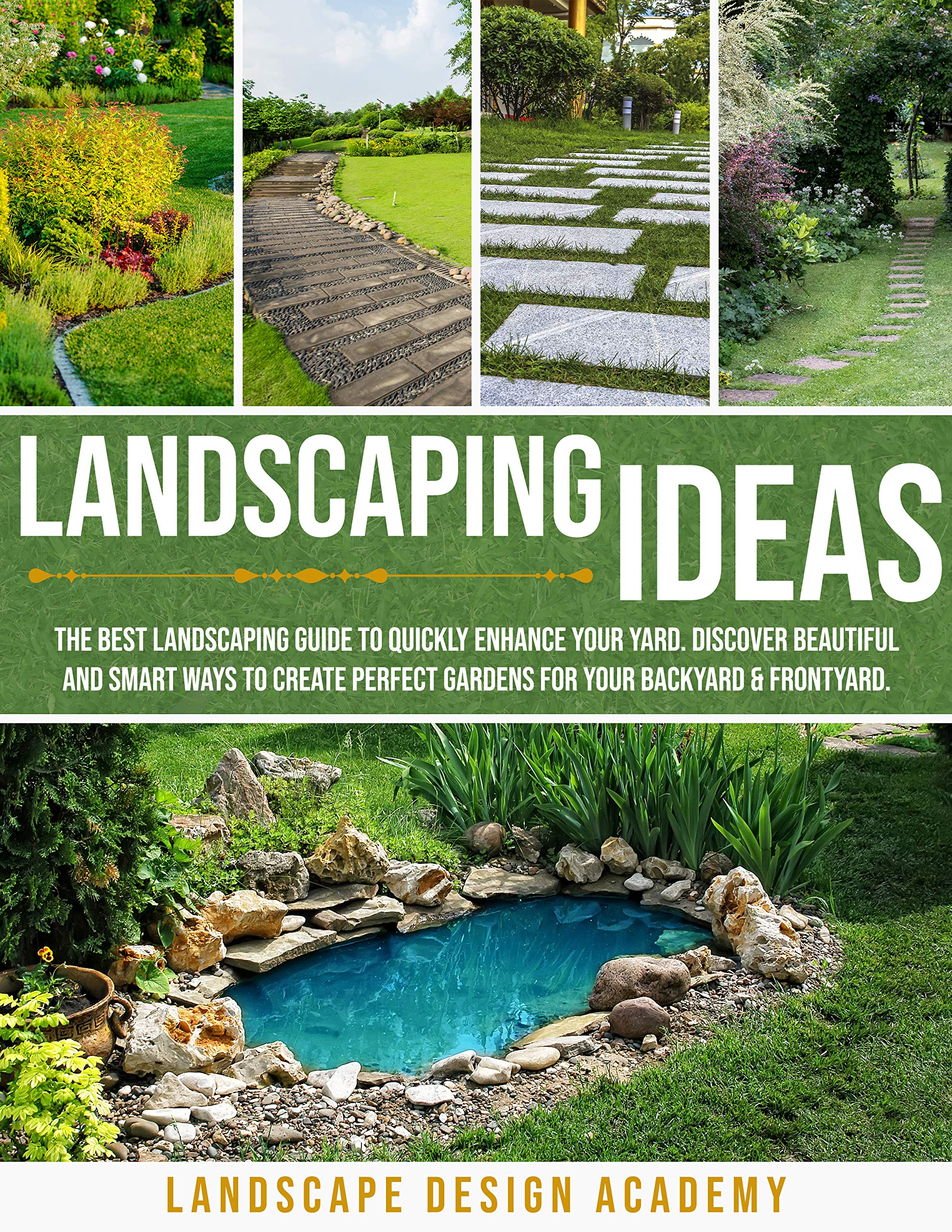 LANDSCAPING IDEAS : THE BEST LANDSCAPING GUIDE TO QUICKLY ENHANCE YOUR ...