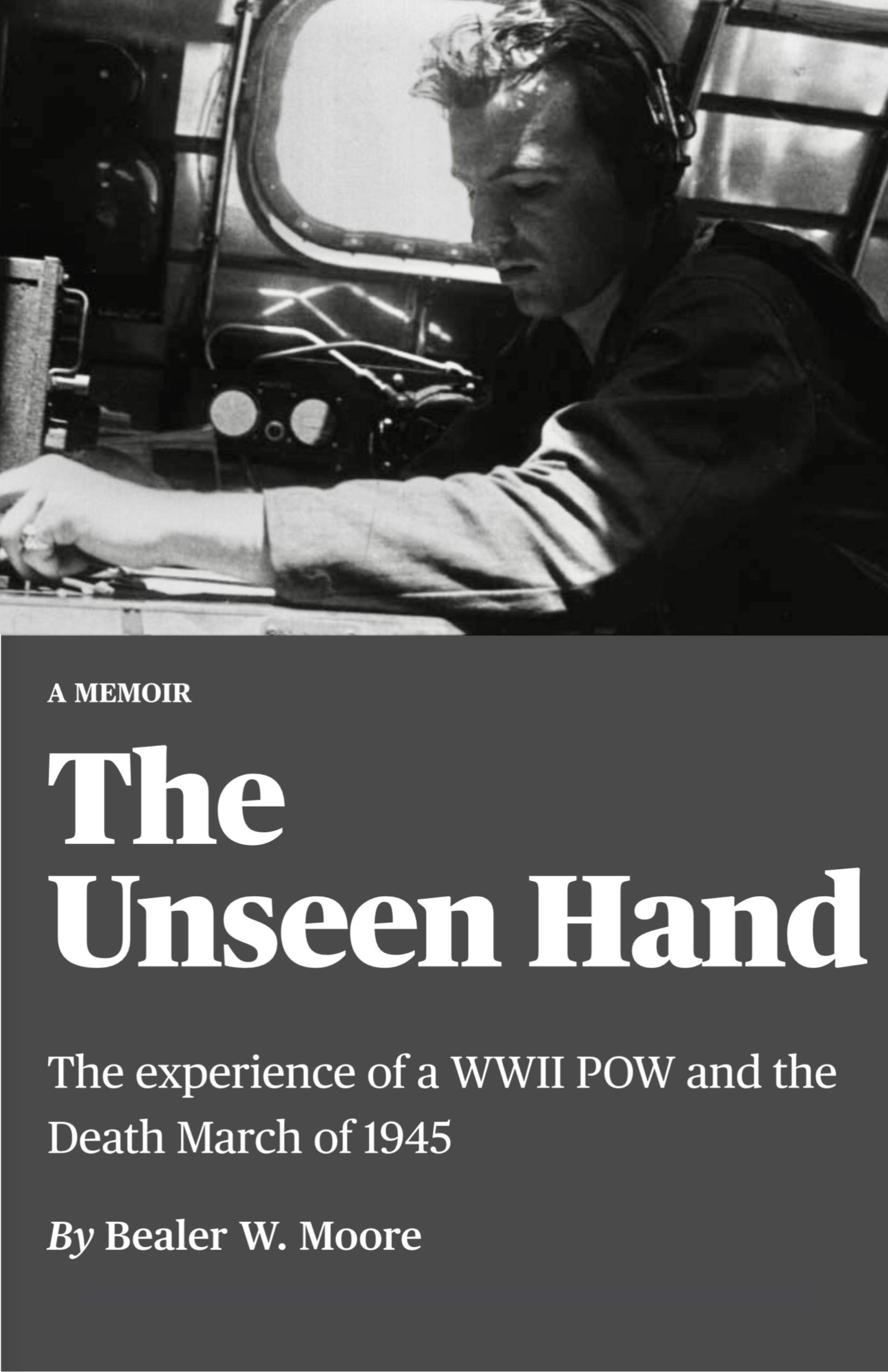 The Unseen Hand: The experience of a WWII POW and the Death March of ...