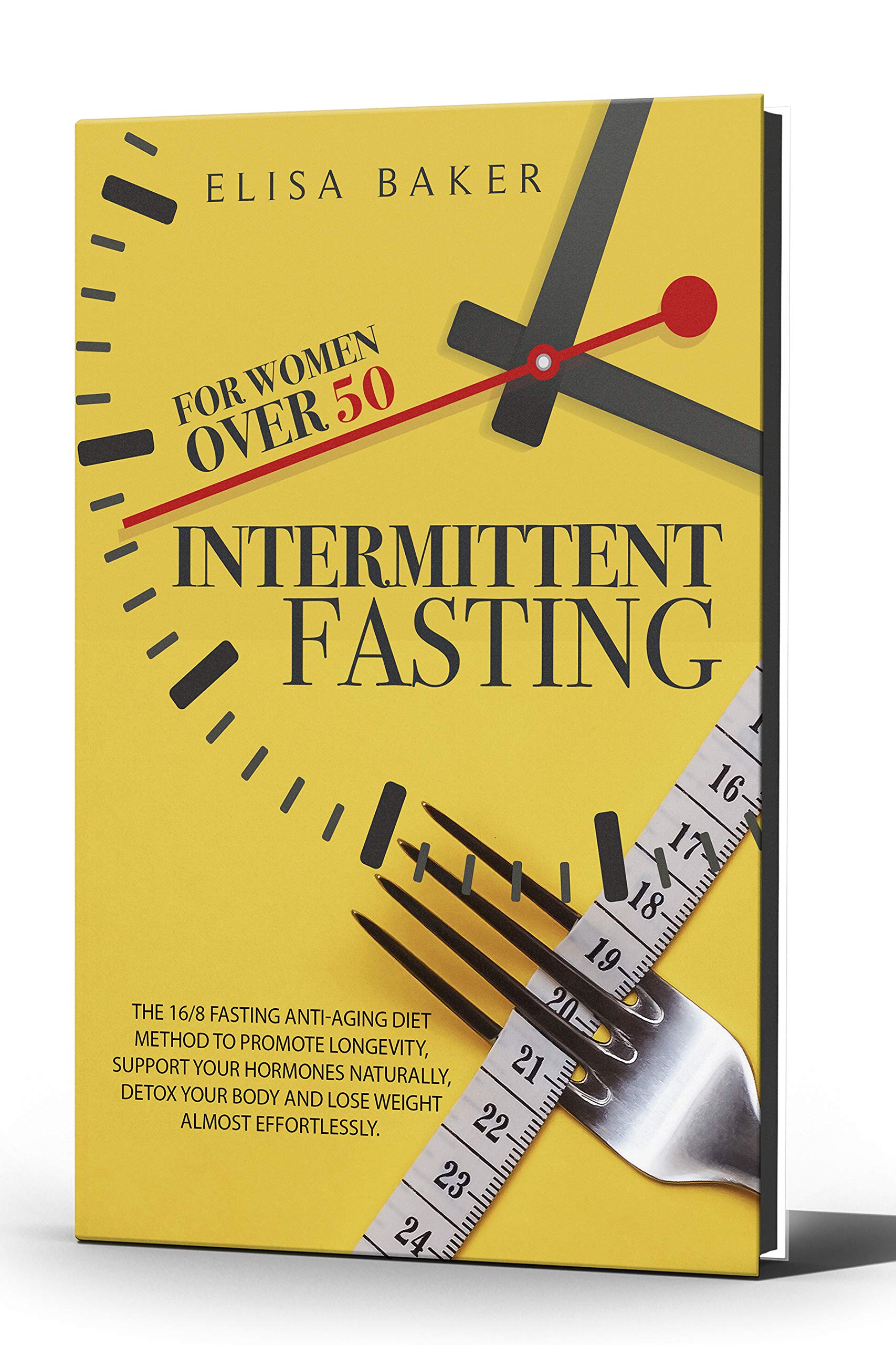 INTERMITTENT FASTING FOR WOMEN OVER 50: The 16/8 Fasting Anti-Aging ...
