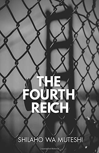 The Fourth Reich: A Novel by Shilaho Wa Muteshi | Goodreads