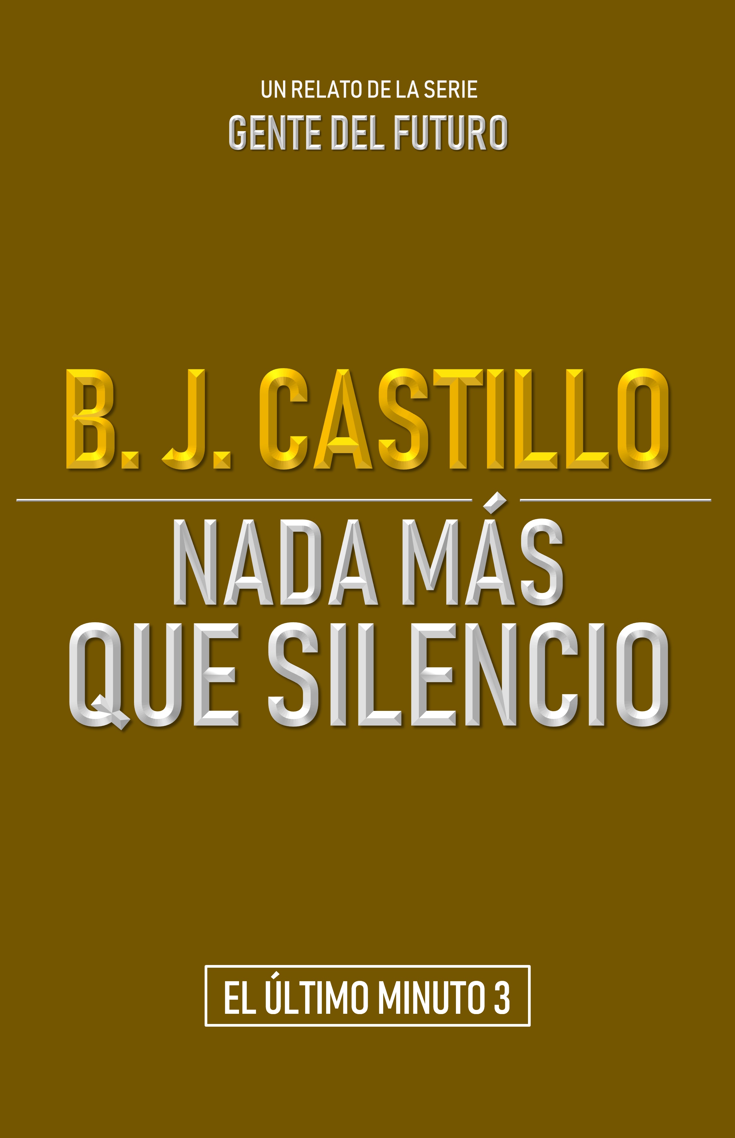 Nada más que silencio (El último minuto, #3) by B.J. Castillo | Goodreads