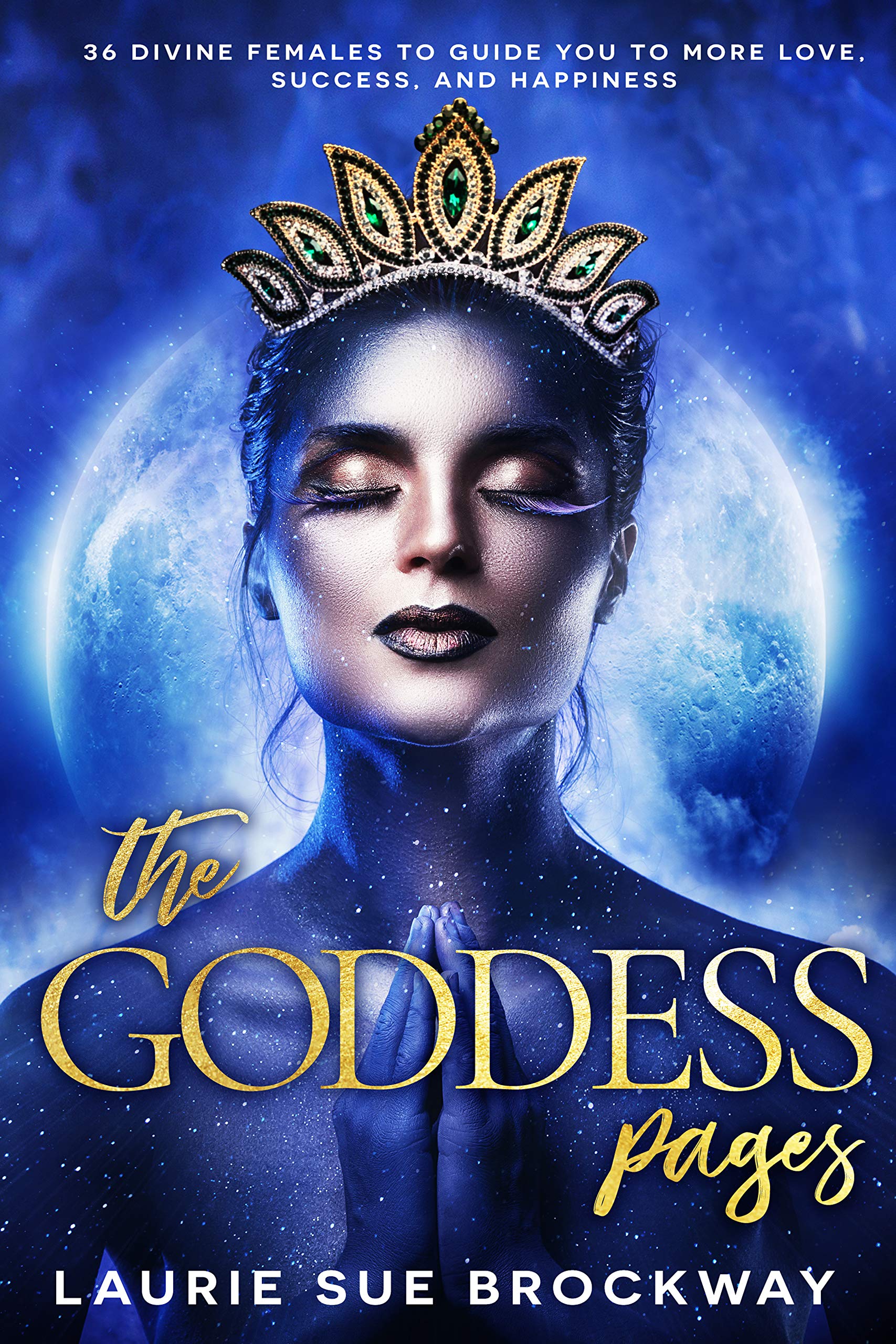 The Goddess Pages: 36 Divine Females to Guide You To More Love, Success ...