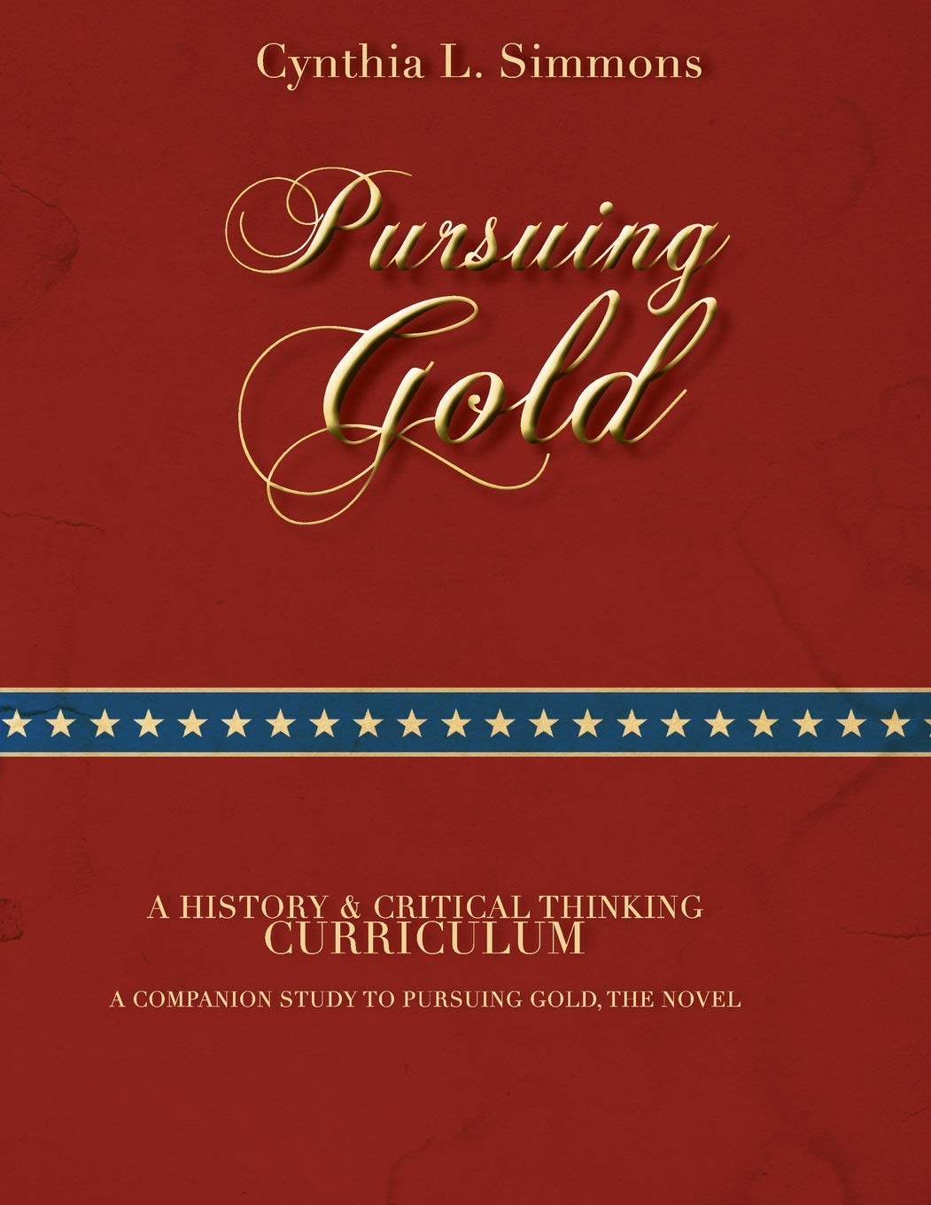 Pursuing Gold: A Historical & Critical Thinking Curriculum by Cynthia L ...