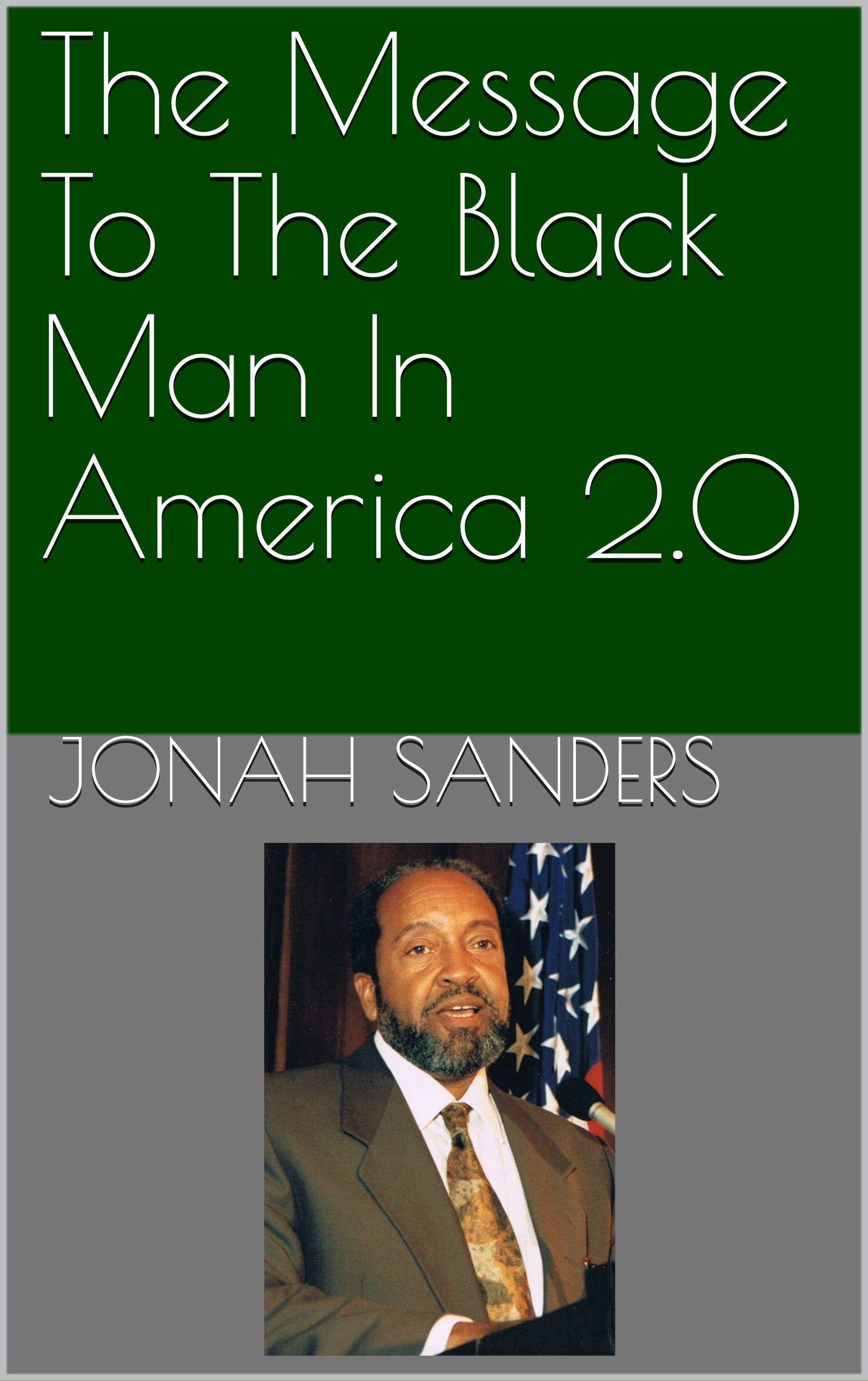 The Message To The Black Man In America 2.0 by Jonah Sanders | Goodreads