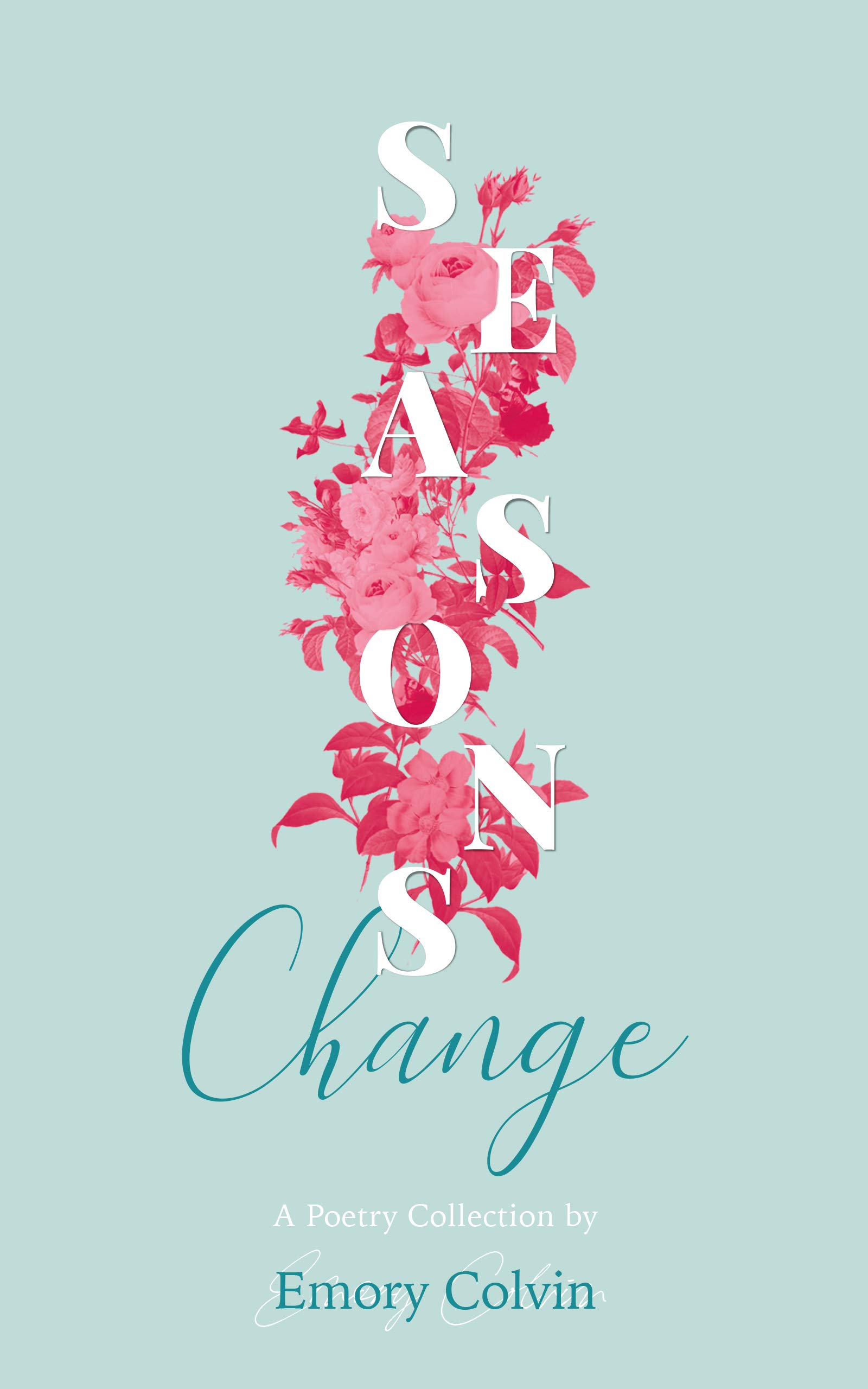 Seasons Change: A Poetry Collection by Emory Colvin | Goodreads