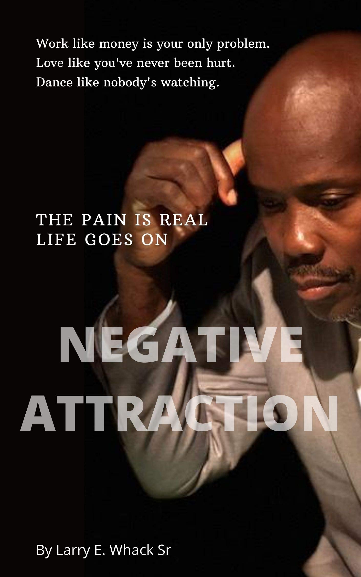 Negative Attraction by Larry E. Whack Sr. | Goodreads