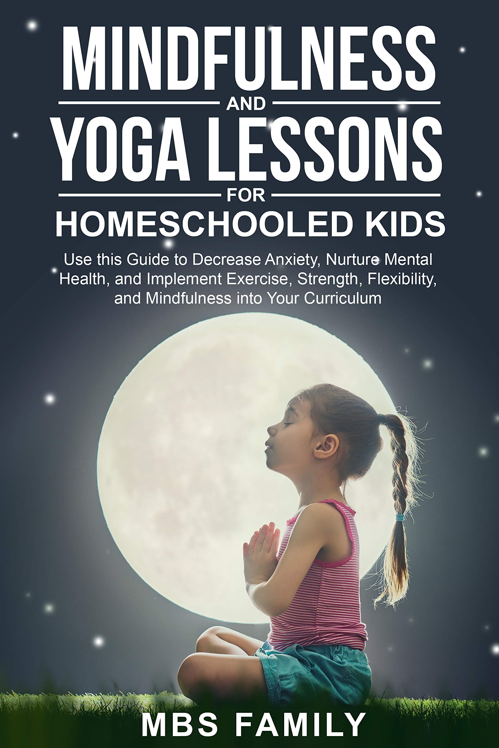 Mindfulness and Yoga Lessons for Homeschooled Kids: Use This Guide To ...