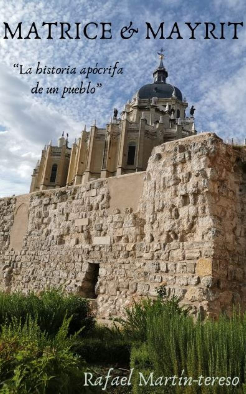 MATRICE & MAYRIT: " La historia apócrifa de un pueblo" by RAFAEL MARTÍN ...