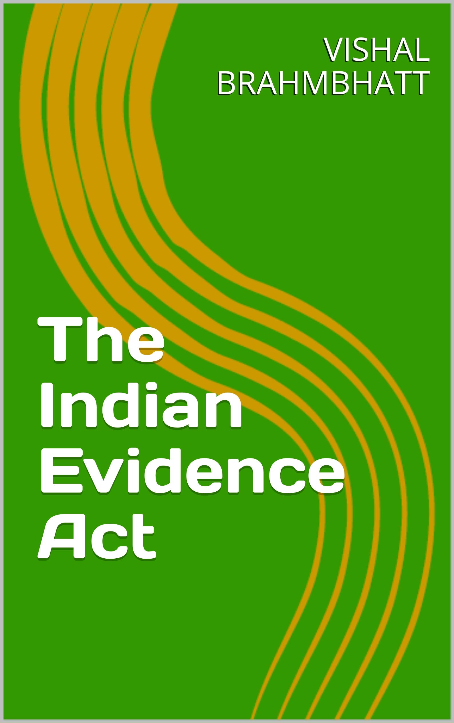The Indian Evidence Act by VISHAL BRAHMBHATT | Goodreads