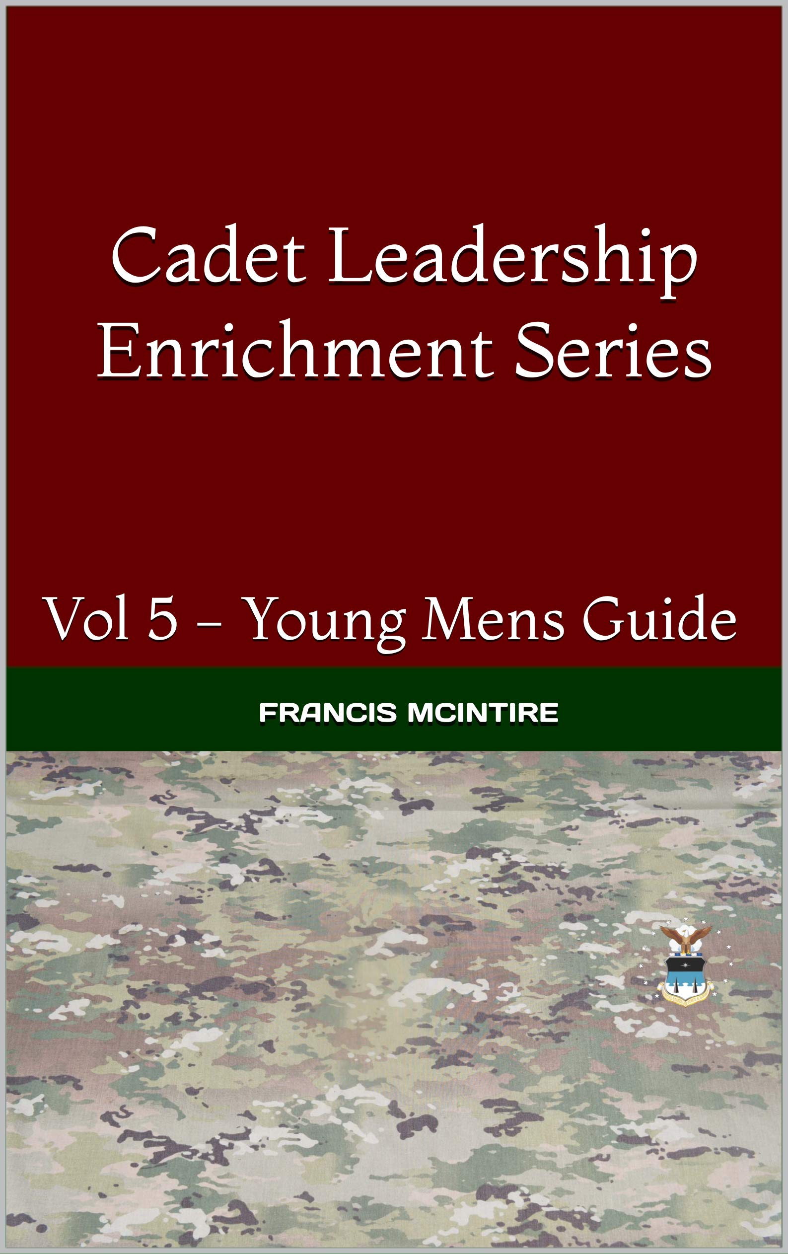 Cadet Leadership Enrichment Series: Vol 5 - Young Mens Guide by Francis ...