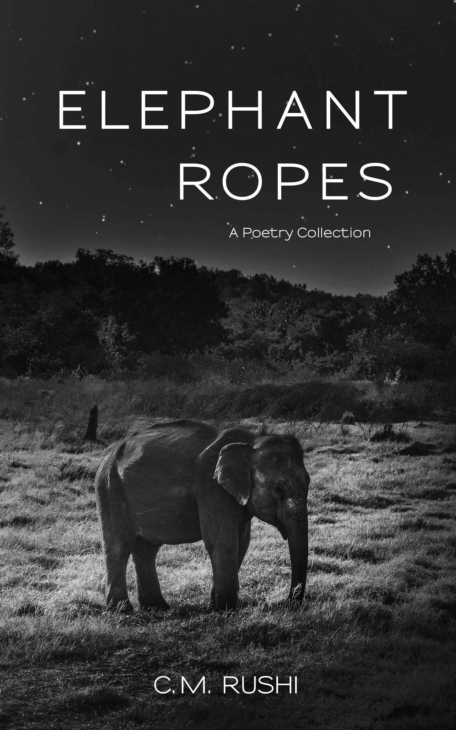 ELEPHANT ROPES: A Poetry Collection by C.M. Rushi | Goodreads