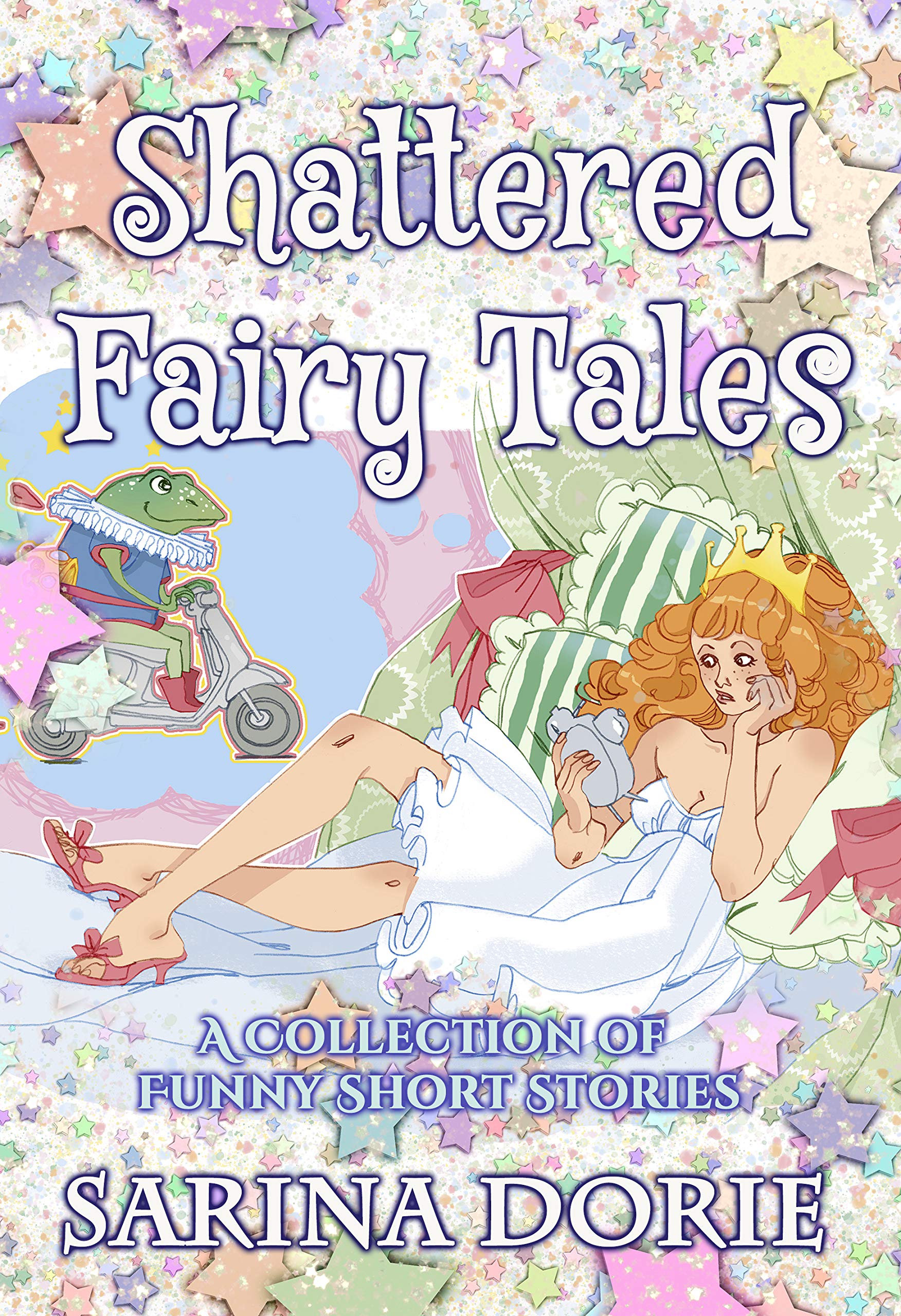 Shattered Fairy Tales: Fractured Fairy Tales with Dragons, Princesses ...