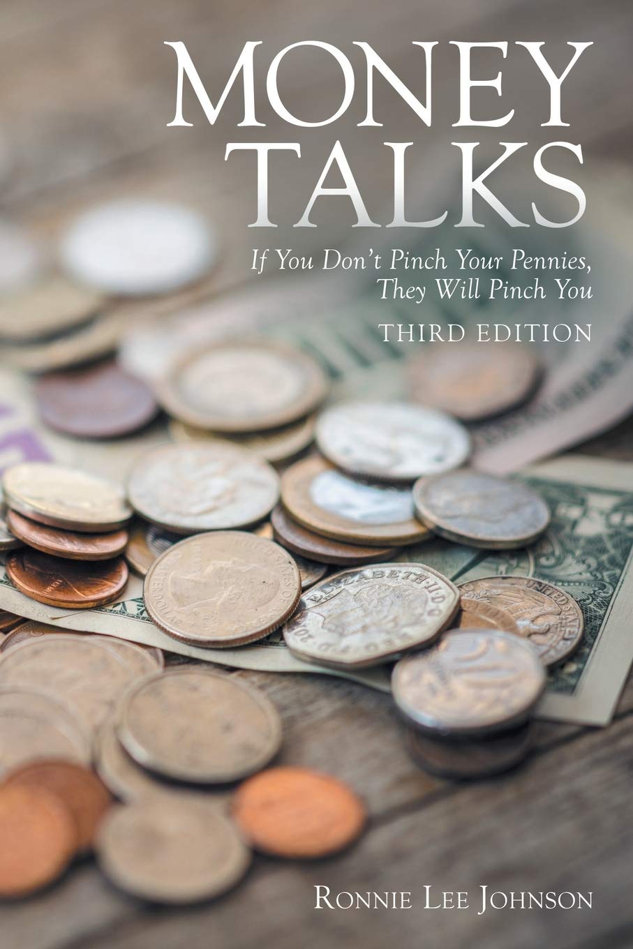 Money Talks: If You Don't Pinch Your Pennies, They Will Pinch You by ...