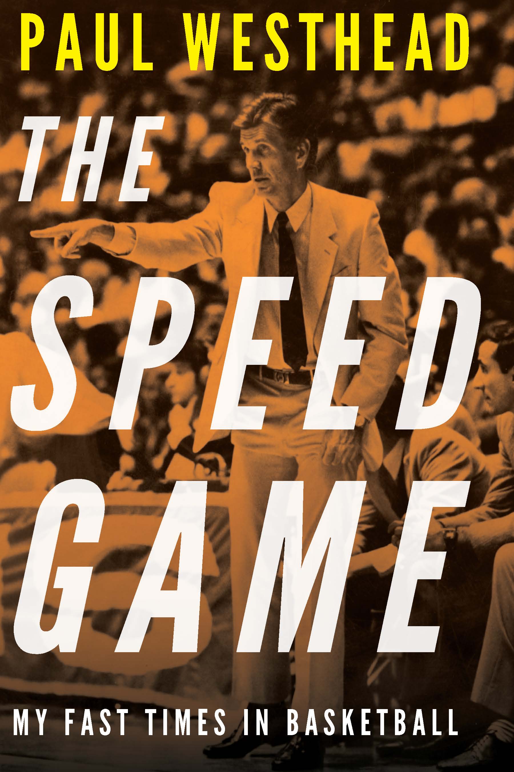 The Speed Game: My Fast Times in Basketball by Paul Westhead | Goodreads