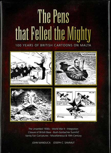 The Pens that Felled the Mighty: 100 Years of British Cartoons on Malta ...