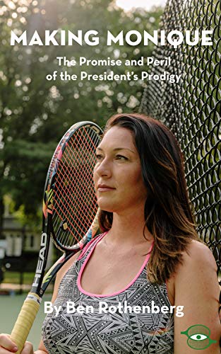 Making Monique: The Promise and Peril of the President's Prodigy by Ben ...