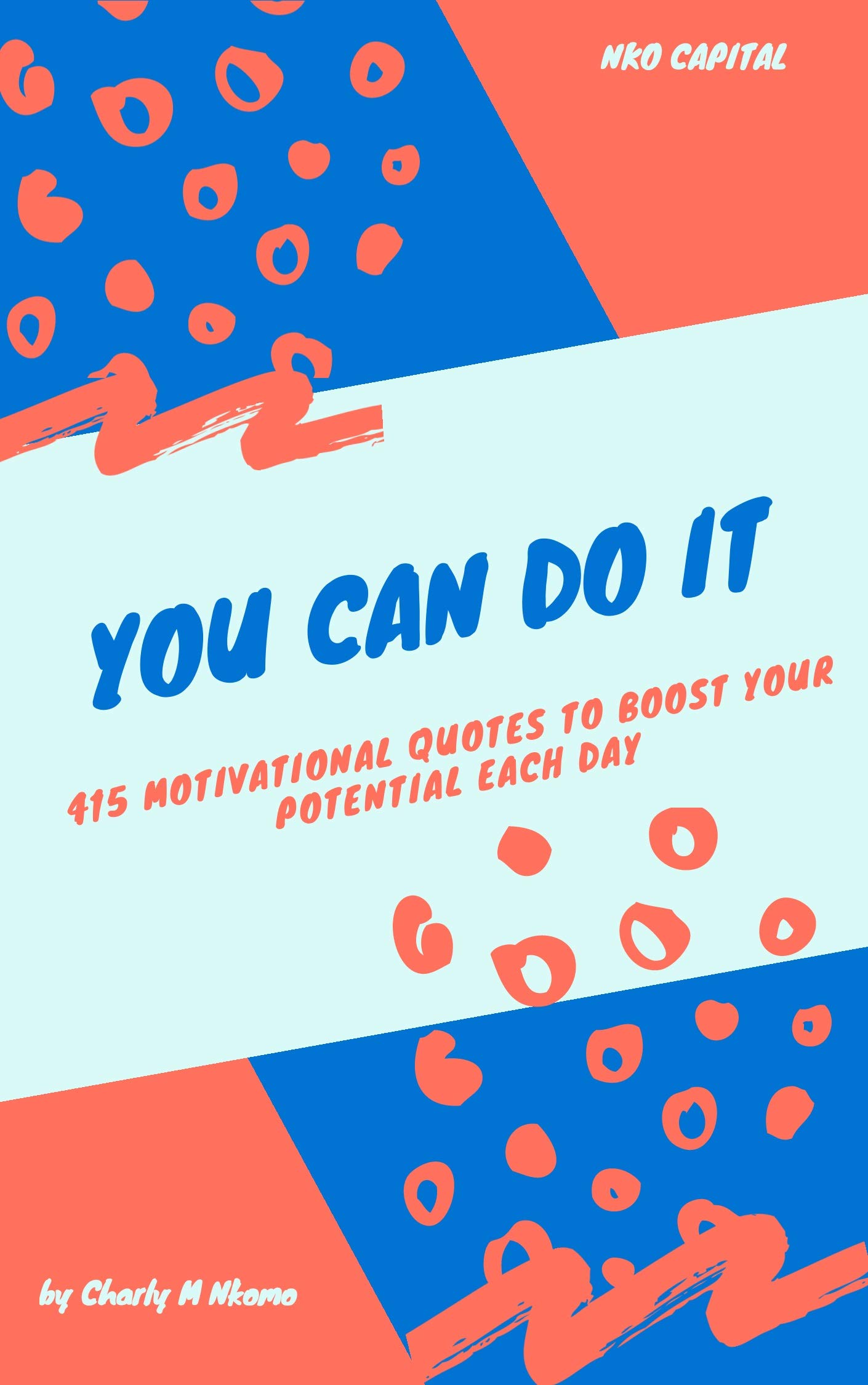 You Can Do It: 415 Motivational Quotes To Boost Your Potential Each Day ...