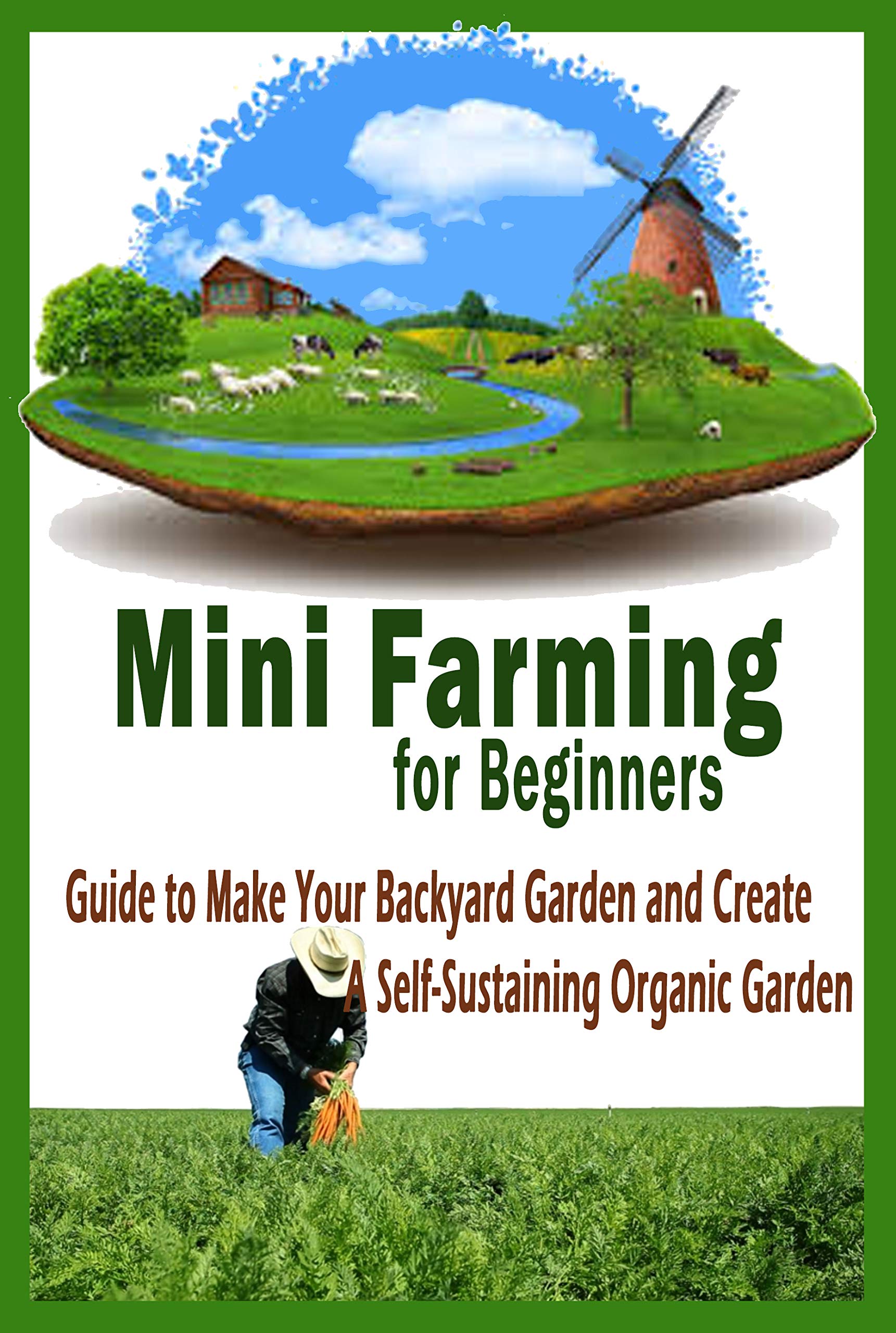 Mini Farming for Beginners: Guide to Make Your Backyard Garden and ...