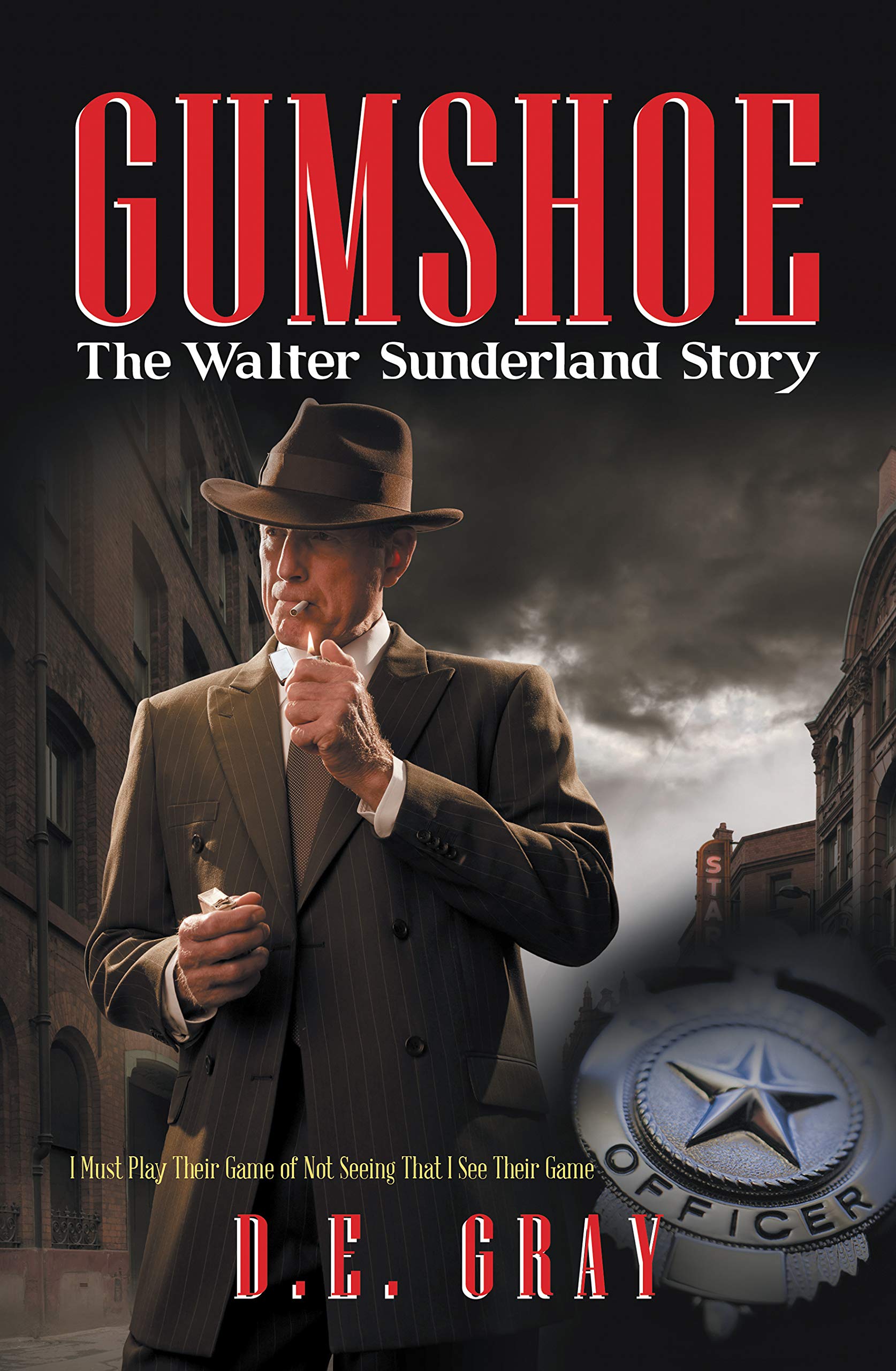 Gumshoe: The Walter Sunderland Story by D.E. Gray | Goodreads