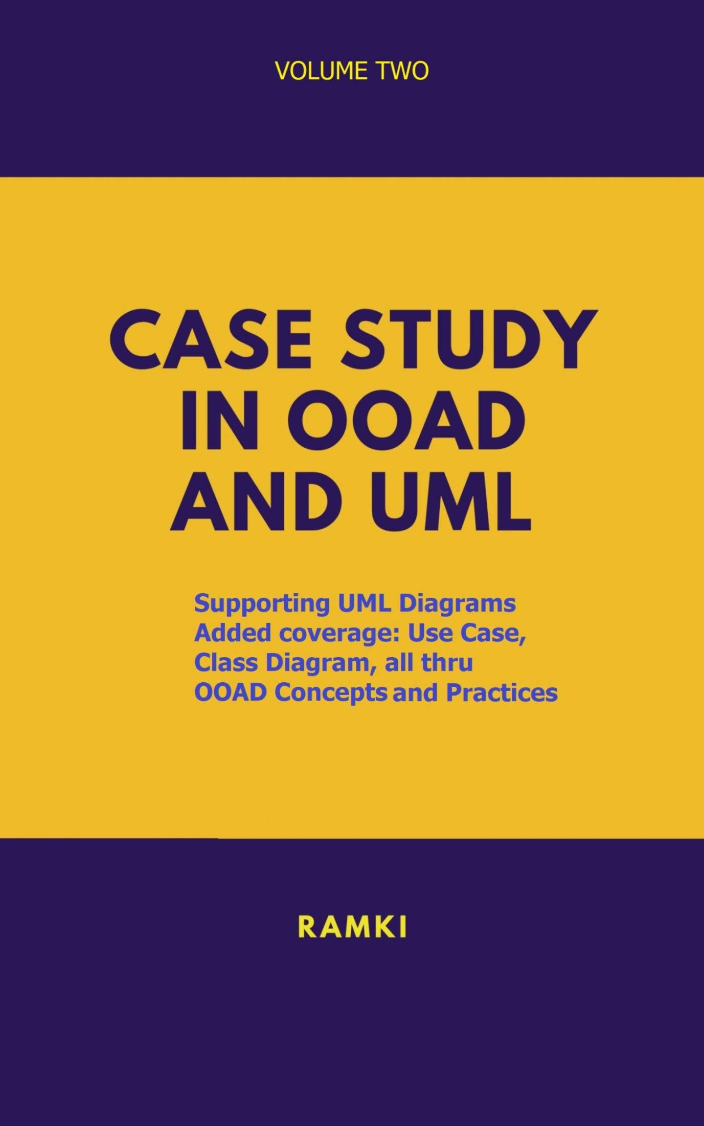 Case Study in UML and OOAD - Volume 2 by Ramki | Goodreads