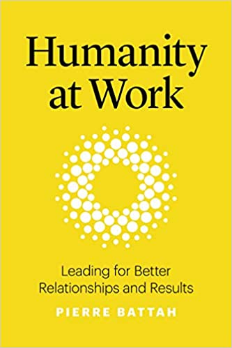 Humanity at Work by Pierre Battah | Goodreads