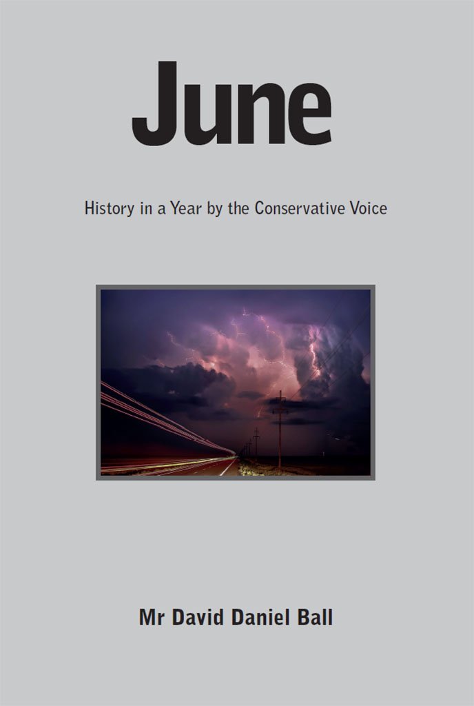 June: History in a Year by the Conservative Voice by David Daniel Ball ...