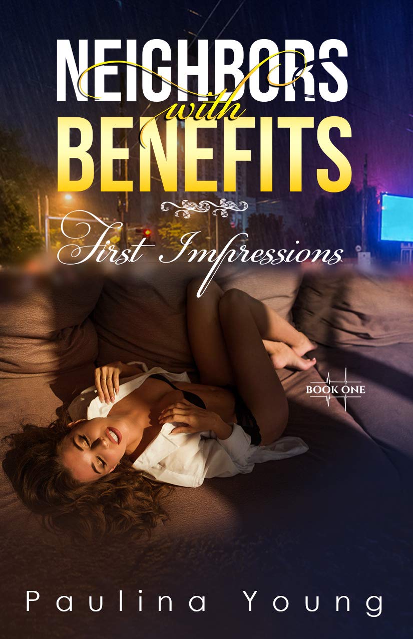 Neighbors with Benefits: First Impressions by Paulina Young | Goodreads