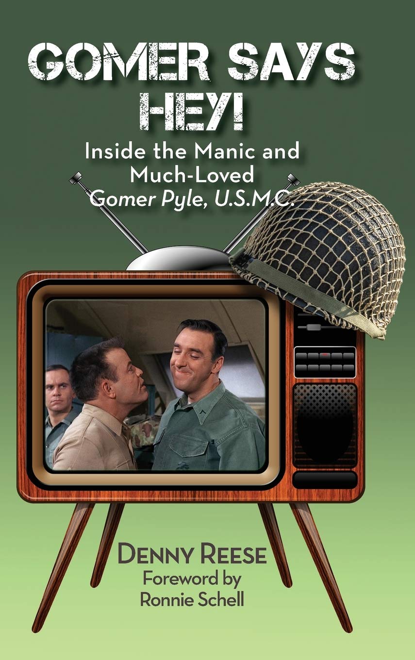Gomer Says Hey! Inside the Manic and Much-Loved Gomer Pyle, U.S.M.C. by ...