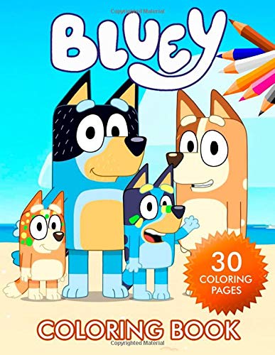Bluey Coloring Book: For Kids Ages 3-10 ~ 30 Coloring Pages ~ Exclusive ...