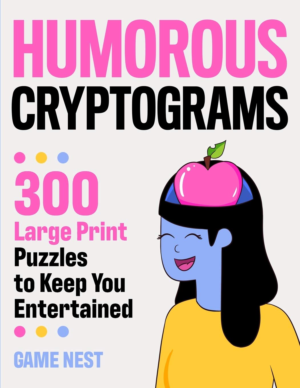 Humorous Cryptograms: 300 Large Print Puzzles To Keep You Entertained ...