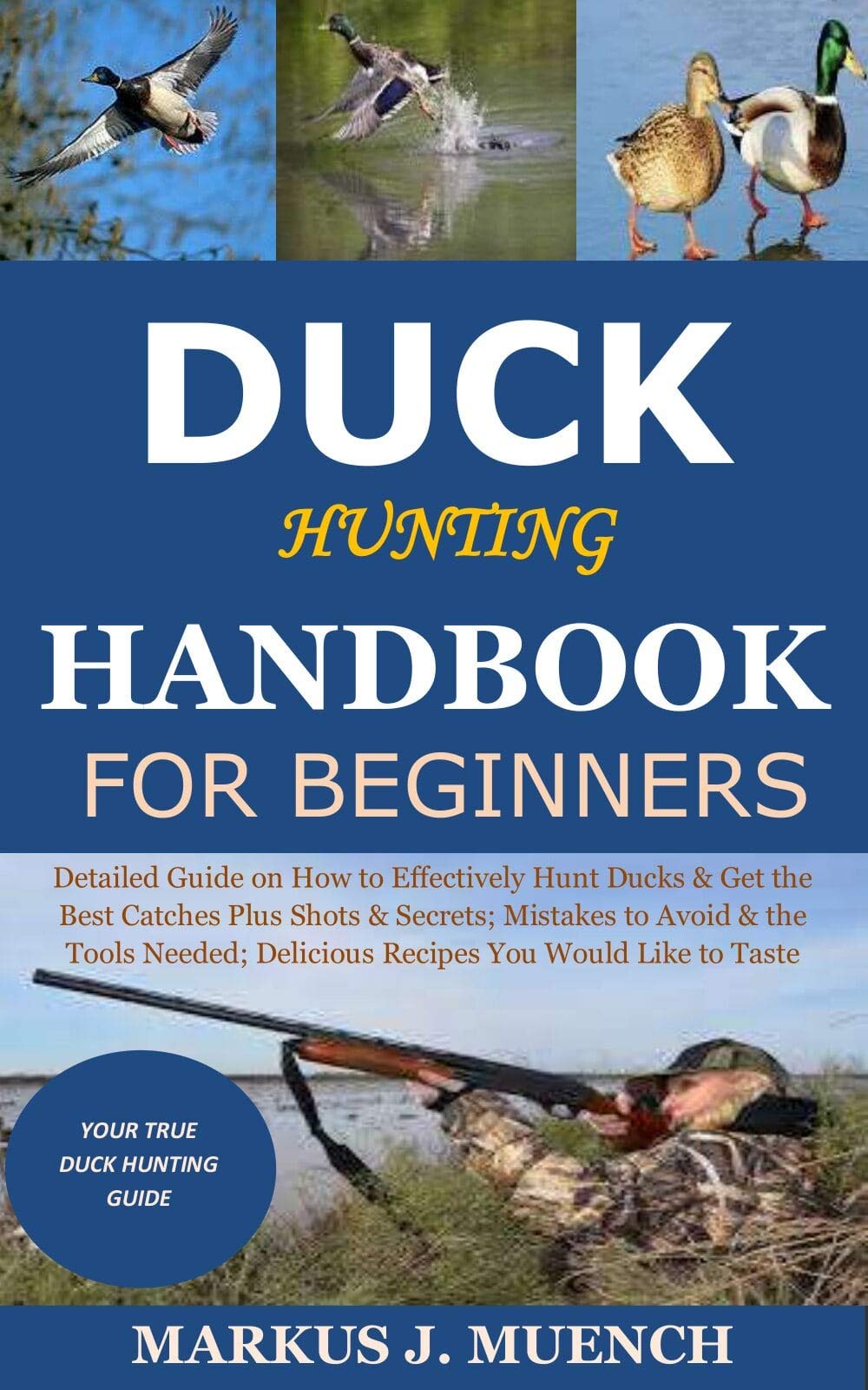Duck Hunting Handbook for Beginners: Detailed Guide on How to ...