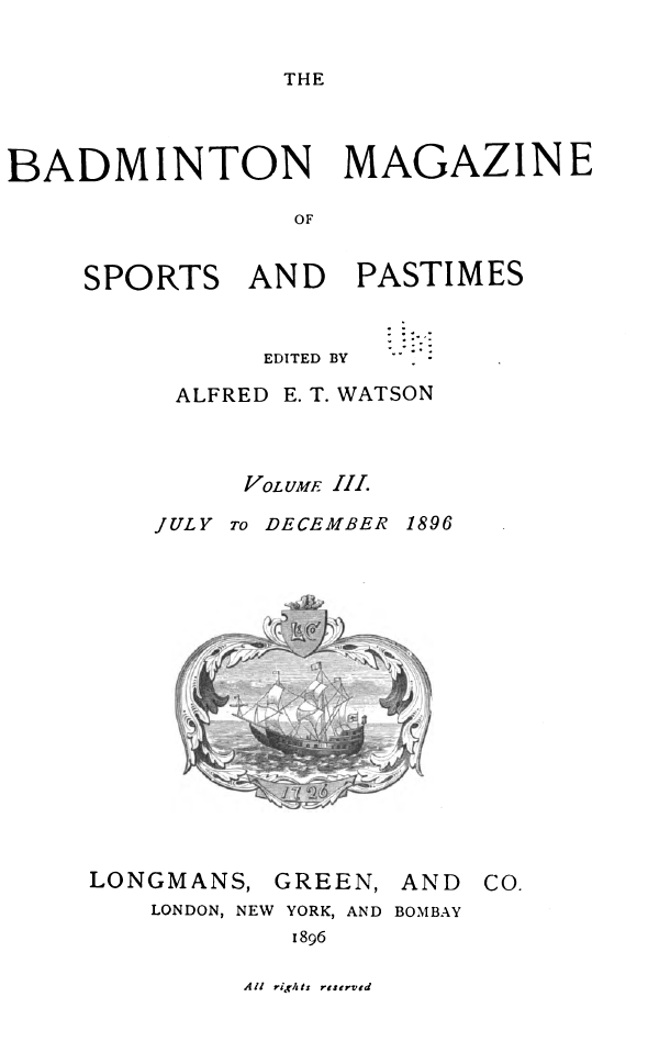 The Badminton Magazine of Sports and Pastimes vol. iii by Alfred E.T ...
