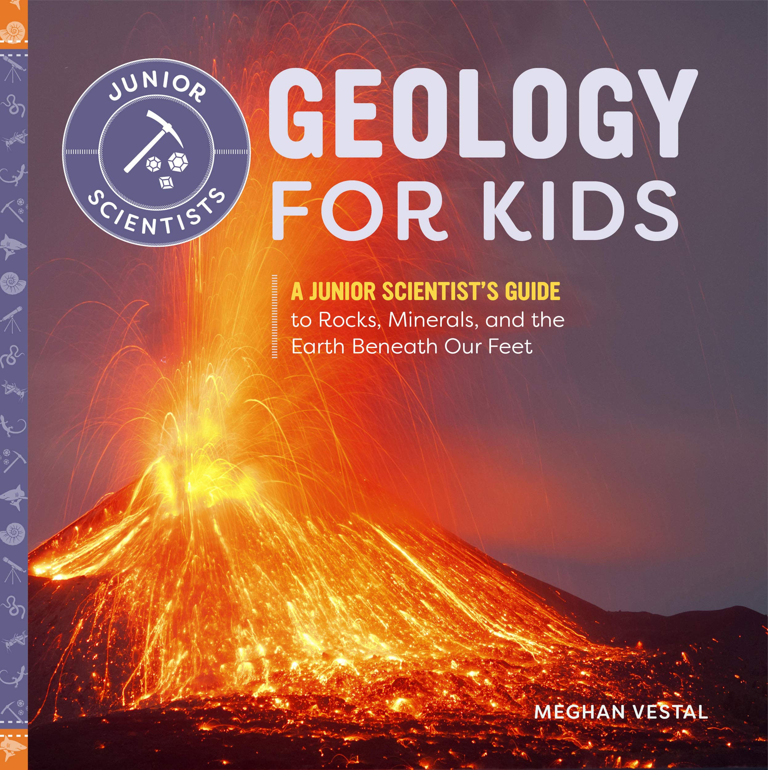 Geology for Kids: A Junior Scientist's Guide to Rocks, Minerals, and ...